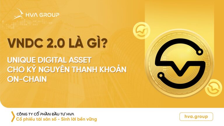 VNDC 2.0 là gì? Unique Digital Asset cho kỷ nguyên thanh khoản on-chain
